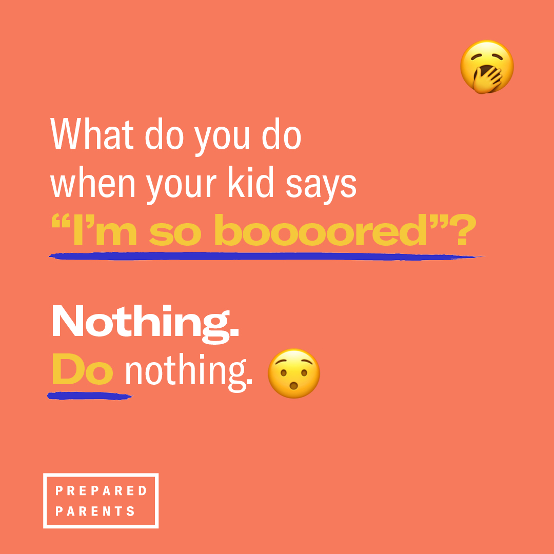 "I'm So Bored!" - Prepared Parents